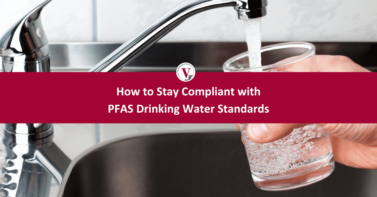 How to Stay Compliant with PFAS Drinking Water Standards | V3 Companies