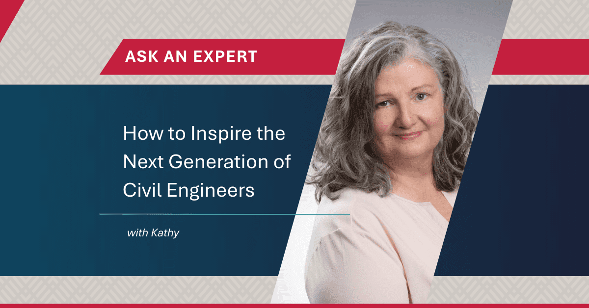 Ask an Expert – How to Inspire the Next Generation of Civil Engineers ...